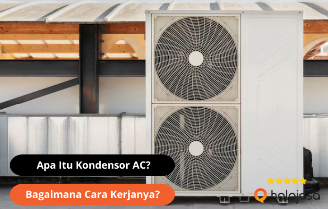Kondensor AC Adalah? Cara Kerja, Fungsi, dan Perawatannya!